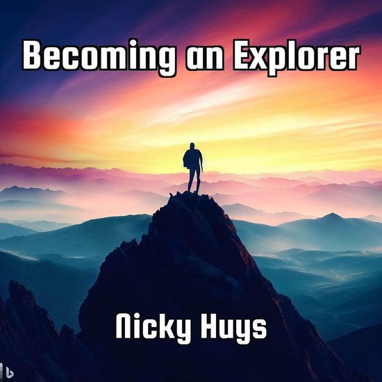 Becoming an Explorer (ebook), Nicky Huys | 9798223886280 | Boeken | bol.com