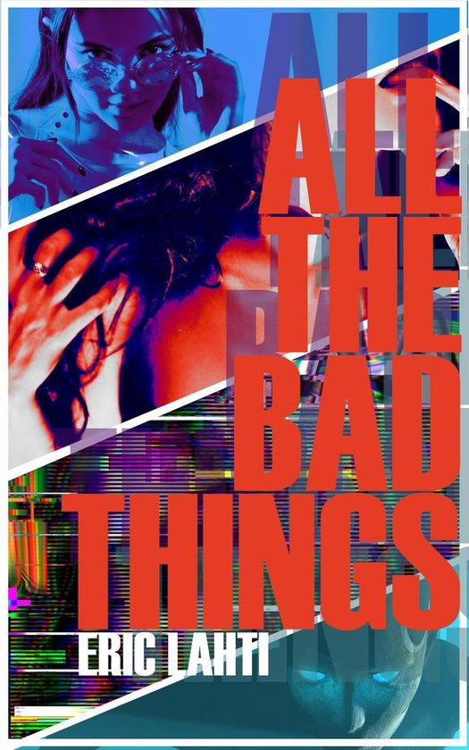 All The Bad Things (ebook), Eric Lahti | 9798223712787 | Boeken | bol.com