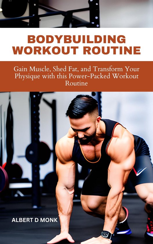 Bodybuilding Workout Routine (ebook), Albert D. Monk | 1230006630799 ...