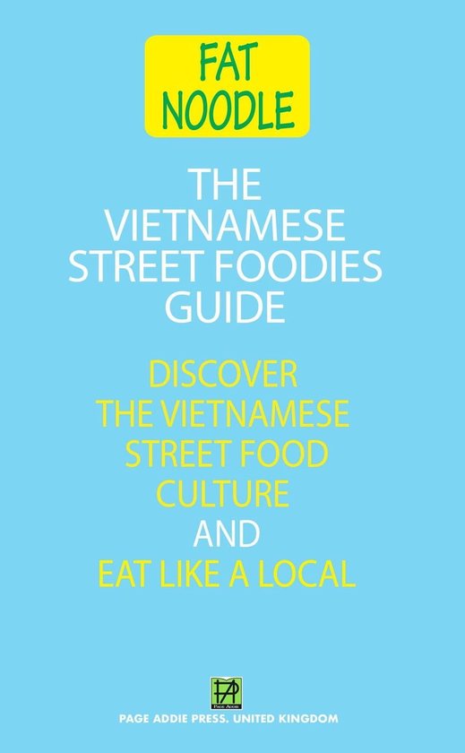 Fat Noodle - The Vietnamese Street Foodies Guide (ebook), Bruce ...