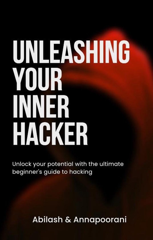 Unleashing Your Inner Hacker (ebook), abilash vijaykumar | 9798223066651 | Boeken | bol.com