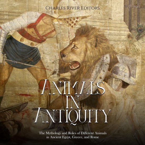 Animals in Antiquity: The Mythology and Roles of Different Animals in ...