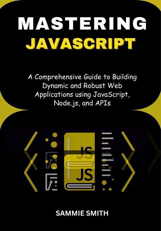 Mastering JavaScript (ebook), Sammie Smith | 1230006461904 | Boeken ... Mastering JavaScript (ebook), Sammie Smith | 1230006461904 | Boeken ...