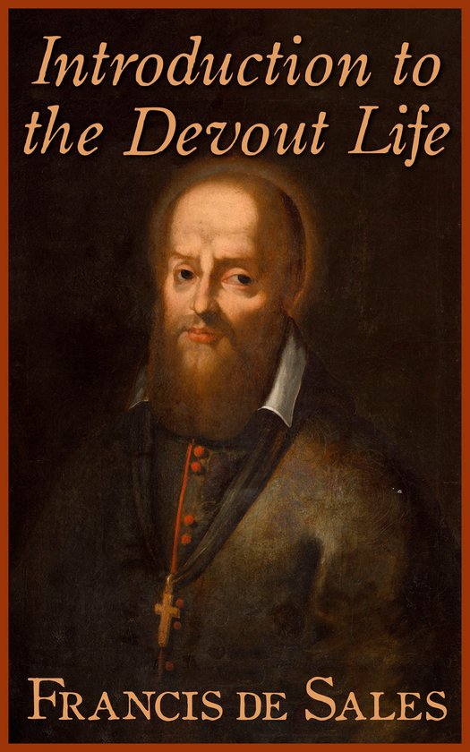 Introduction to the Devout Life (ebook), Francis De Sales ...