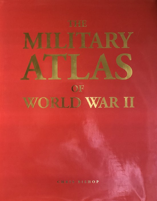 Military Atlas of World War II, Chris Bishop | 9781904687535 | Boeken | bol