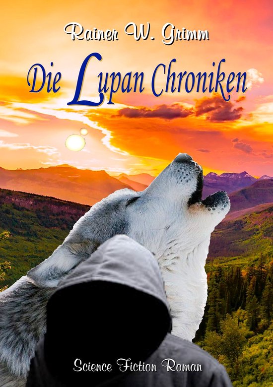 Die Lupan Chroniken 1 - Die Lupan Chroniken (ebook), Rainer W. Grimm ...