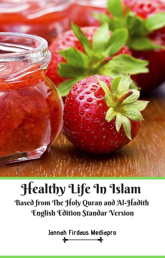 Healthy Life In Islam Based from The Holy Quran and Al-Hadith English ...