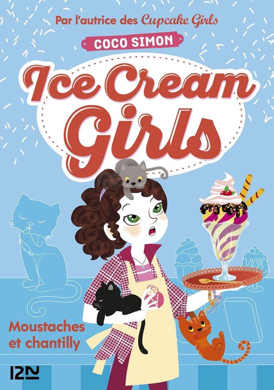 Ice cream girls 3 - Ice Cream Girls - tome 3 : Moustaches et chantilly ...