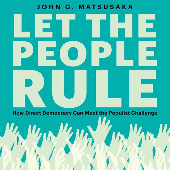 Let the People Rule, John G. Matsusaka | 9781696600132 | Boeken | bol.com