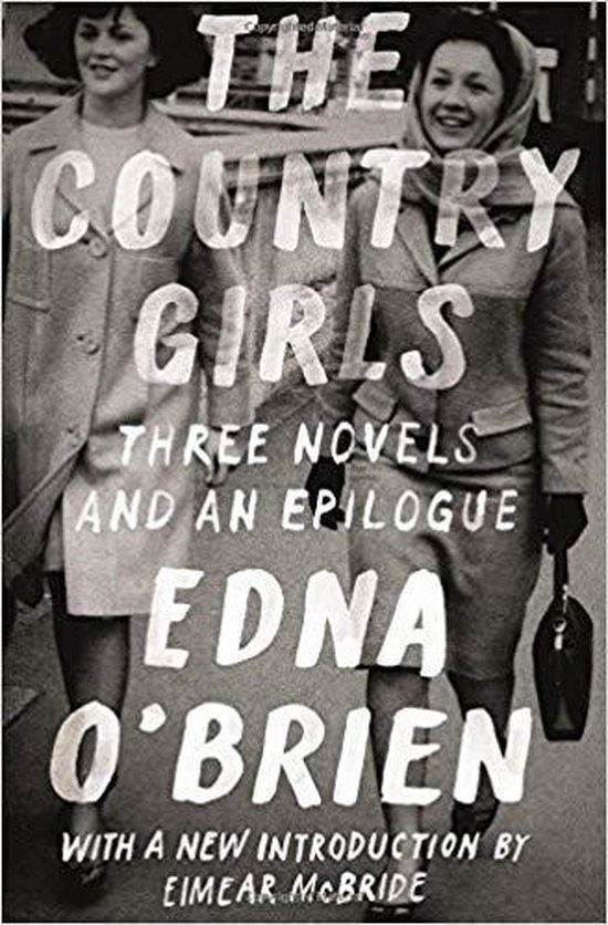 The Country Girls Trilogy and Epilogue, Edna O'Brien | 9780374537357 | Boeken | bol