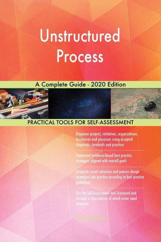 Unstructured Process A Complete Guide - 2020 Edition (ebook), Gerardus ...