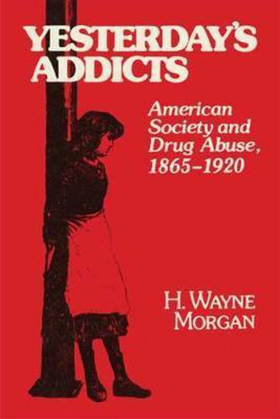 Yesterday's Addicts | 9780806116365 | H. Wayne Morgan | Boeken | bol.com