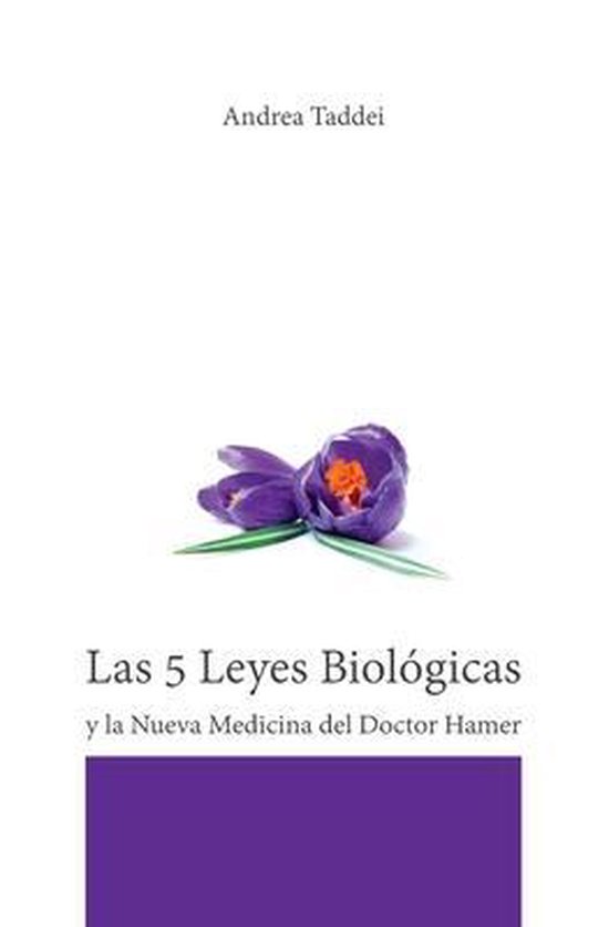 Las 5 Leyes Biologicas y la Nueva Medicina del Doctor Hamer, Andrea Taddei |... | bol.com