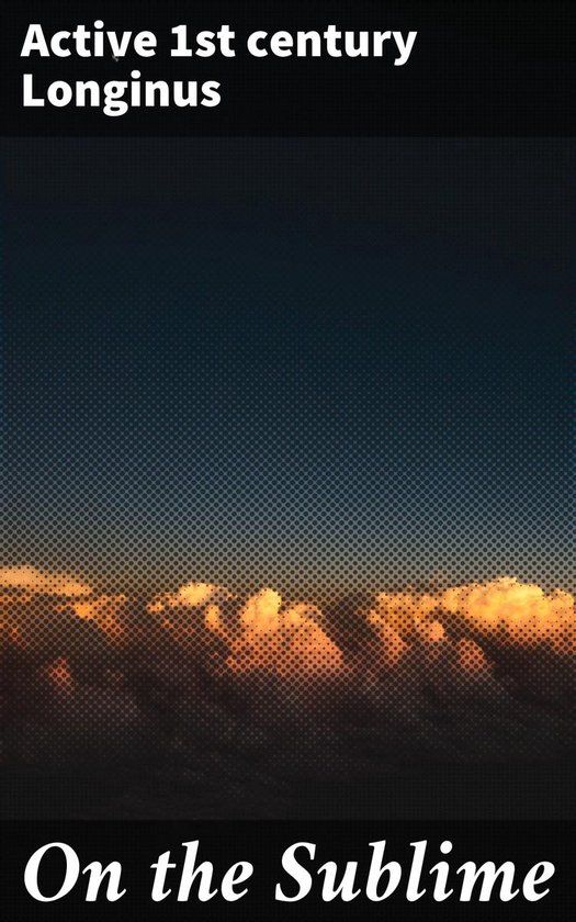 On the Sublime (ebook), active 1st century Longinus | 4057664121837 ...