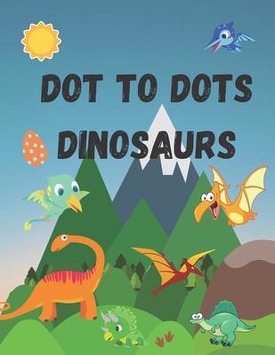 Dot to Dots Dinosaur: Dot to Dot Dinosaurs Coloring Book For Kids ...