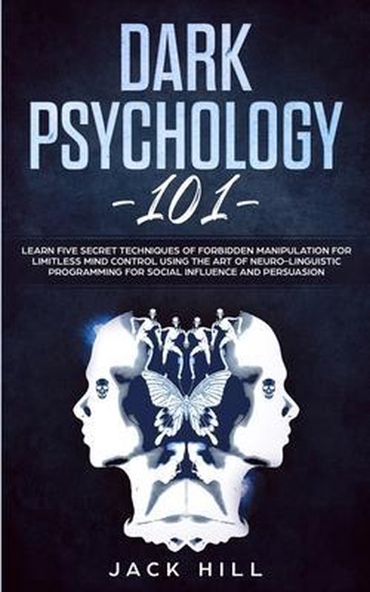 Dark Psychology 101 | 9781801446471 | Jack Hill | Boeken | bol.com
