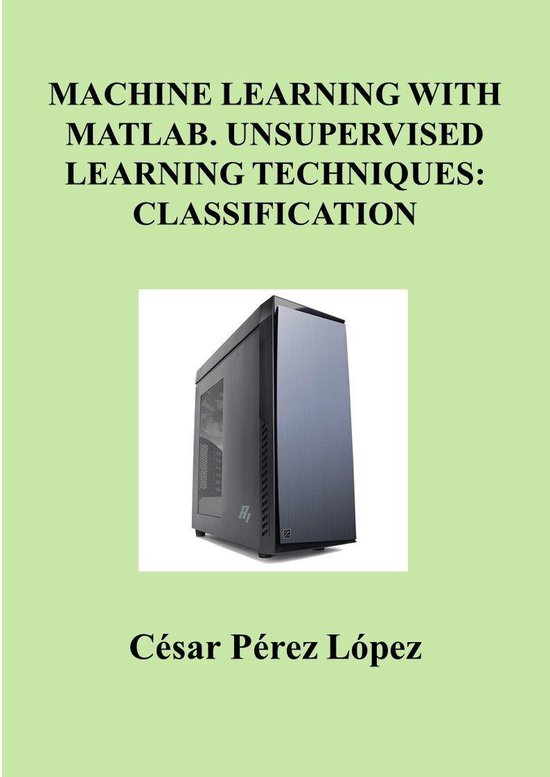 MACHINE LEARNING with MATLAB. UNSUPERVISED LEARNING TECHNIQUES ...