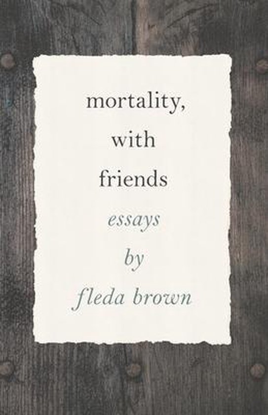 Made in Michigan Writers Series- Mortality, with Friends, Fleda Brown ...
