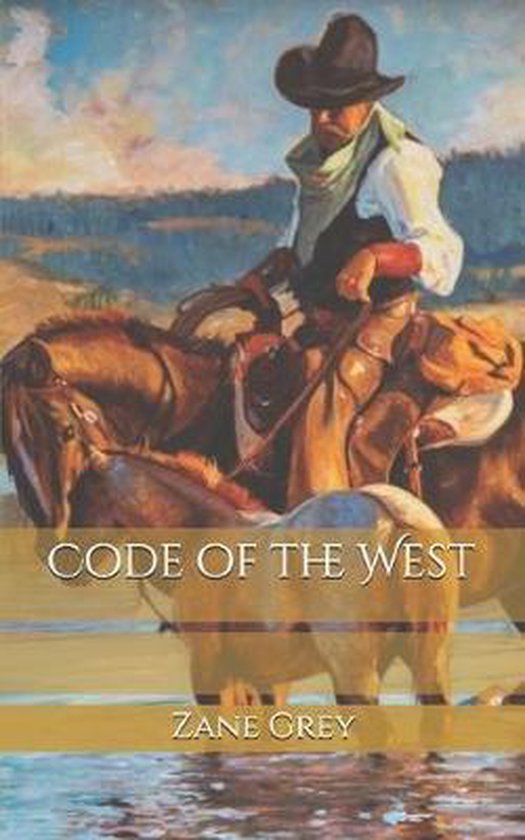 Code of the West, Zane Grey | 9781658149952 | Boeken | bol.com