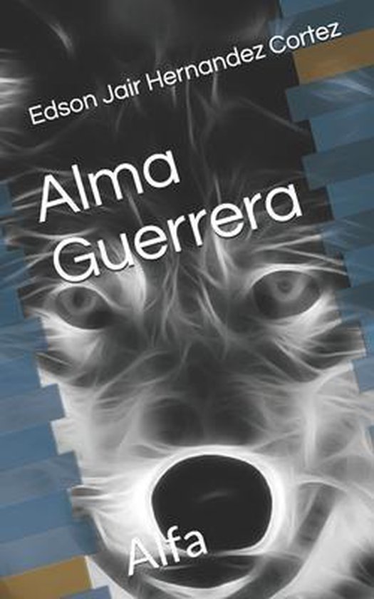 Alma Guerrera- Alma Guerrera, Edson Jair Hernandez Cortez ...