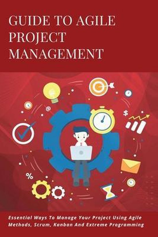 Guide To Agile Project Management: Essential Ways To Manage Your Project Using Agile... | bol.com