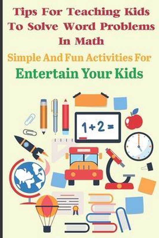 Tips For Teaching Kids To Solve Word Problems In Math Simple And Fun tips-for-teaching-kids-to-solve-word-problems-in-math-simple-and-fun