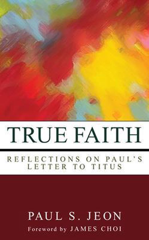 True Faith, Paul S Jeon | 9781498263337 | Boeken | bol