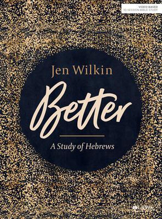 Better: A Study of Hebrews Bible Study Guide, Jen Wilkin ...