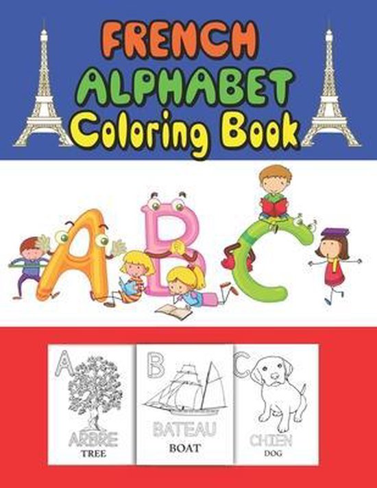 French Alphabet coloring book: for kids and Toddlers to learn French ...
