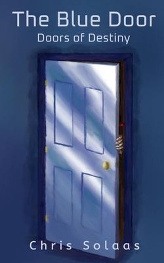 Doors of Destiny- Cobalt - The Blue Door, Chris Solaas | 9798621738174 ...