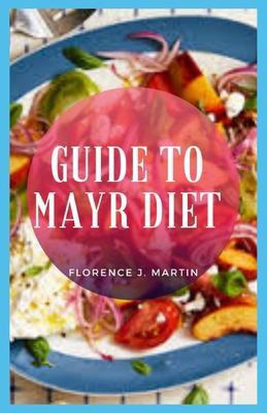 Guide to Mayr Diet, Florence J Martin | 9798700613569 | Boeken | bol