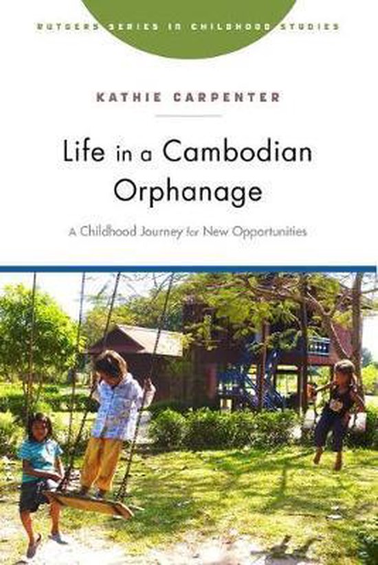 Rutgers Series in Childhood Studies- Life in a Cambodian Orphanage ...