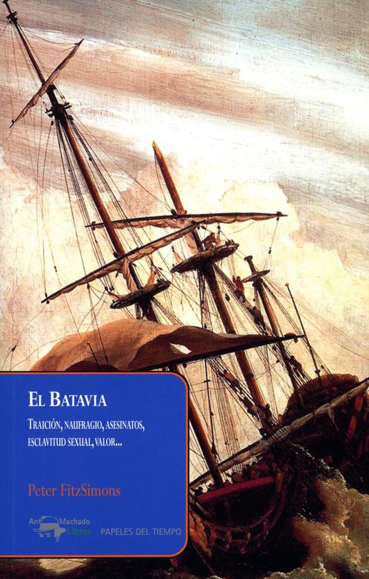 Papeles del tiempo 39 - El Batavia (ebook), Peter Fitzsimons ...