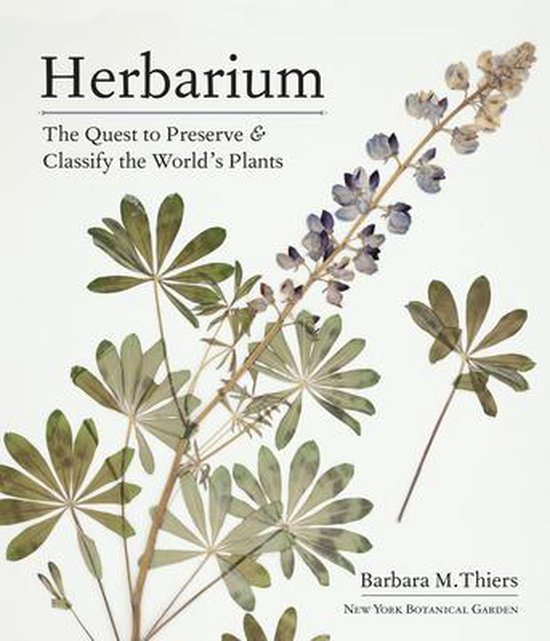 Herbarium: The Quest to Preserve and Classify the World's Plants, Barbara M. Thiers |... | bol
