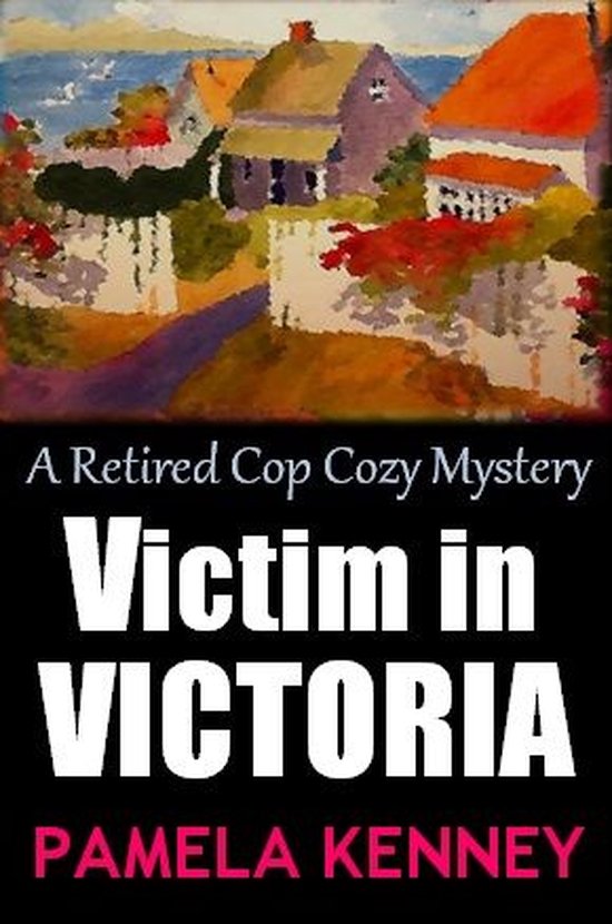 A Retired Cop Cozy Mystery 2 - Victim in Victoria (ebook), Pamela ...