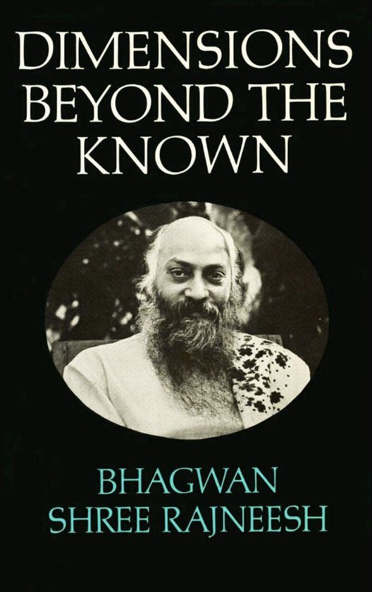Dimensions beyond the known, Bhagwan Shree Rajneesh (Osho ...