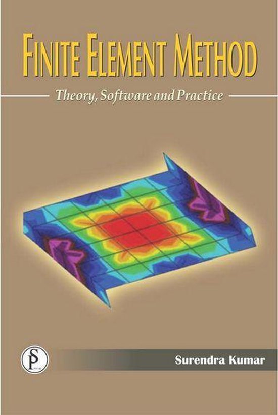 Finite Element Method (Theory, Software And Practice) (ebook), Surendra Kumar |... | bol.com