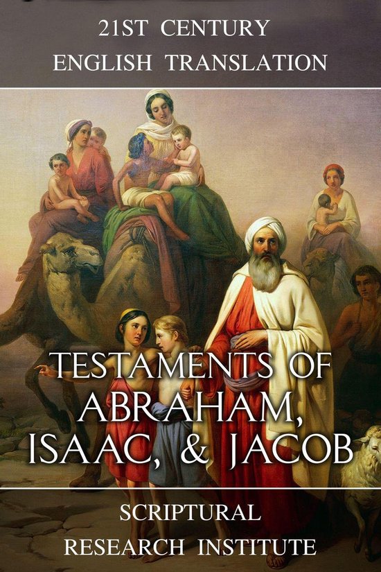Testaments of Abraham, Isaac, and Jacob (ebook), Scriptural Research ...