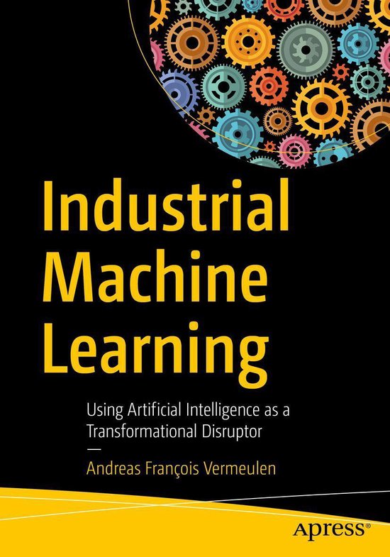 Industrial Machine Learning (ebook), Andreas Francois Vermeulen ...