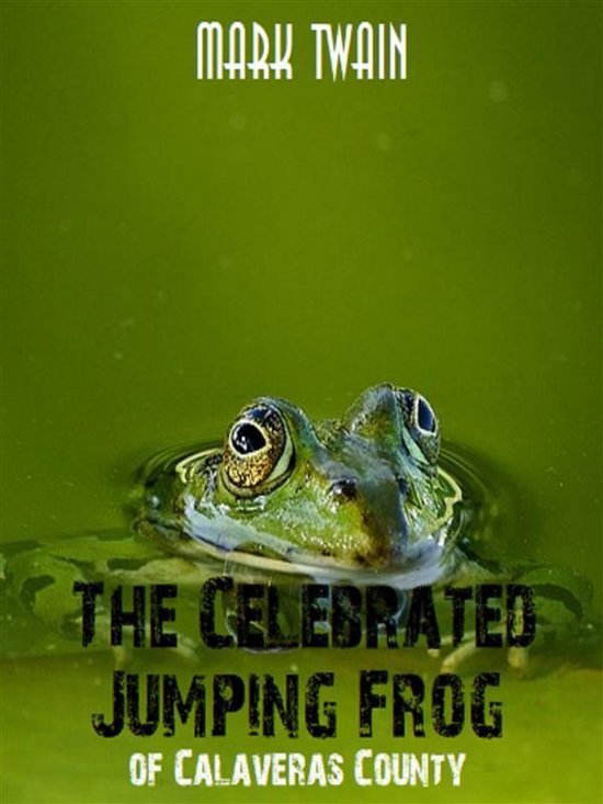 The Celebrated Jumping Frog of Calaveras County (ebook), Charles H Webb ...