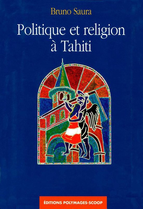 Politique et religion à Tahiti (ebook), Bruno Saura | 9782367340197 ...