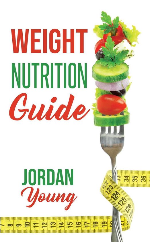 Weight Nutrition Guide (ebook), Jordan Young | 9781643458502 | Boeken ...