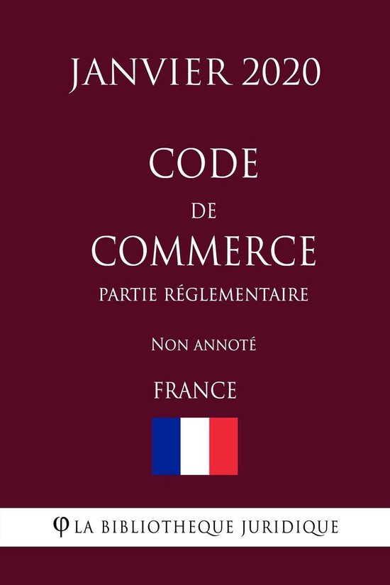 Code de commerce (Partie réglementaire) (France) (Janvier 2020) Non ...
