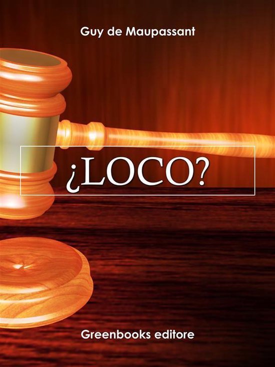 ¿Loco? (ebook), Guy de Maupassant | 9788832955583 | Boeken | bol.com