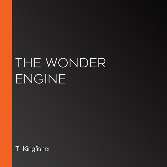 Wonder Engine, The, T. Kingfisher | 9781721339648 | Boeken | bol.com