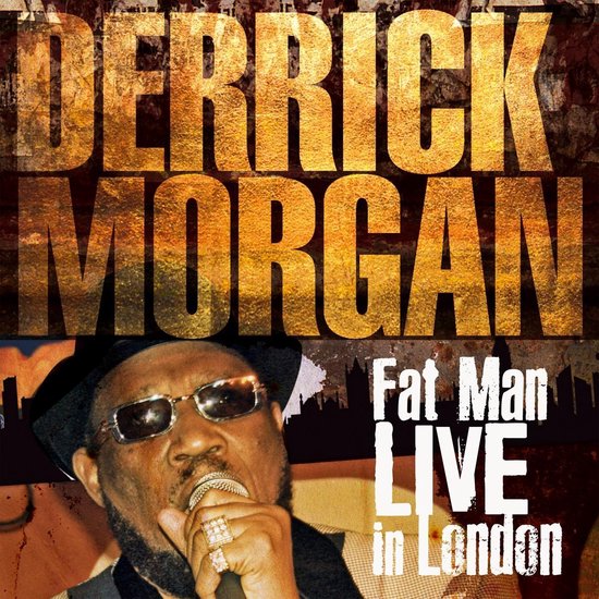 Fat Man Live In London, Derrick Morgan | Muziek | bol.com