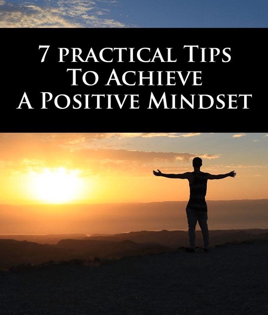 Seven Practical Tips To Achieve a Positive Mindset (ebook), Trung Vu ...