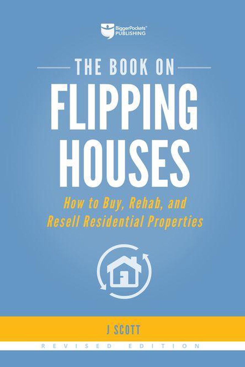 Fix-and-Flip 1 - The Book on Flipping Houses, J Scott, 9781947200111