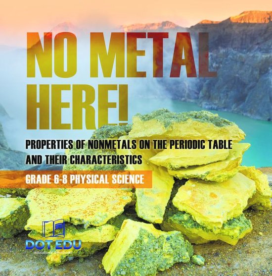 No Metal Here! Properties of Nonmetals on the Periodic Table and their ...