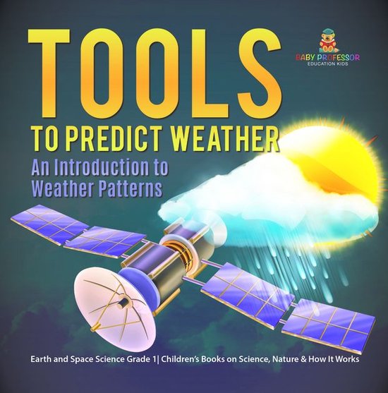 Tools to Predict Weather : An Introduction to Weather Patterns Earth ...